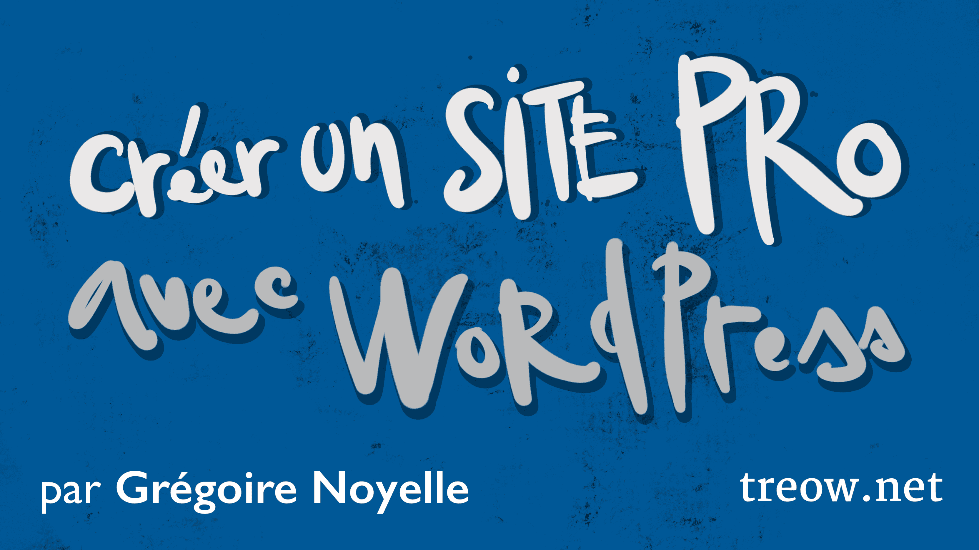Créer son site Pro avec WordPress - Formation gratuite en ligne